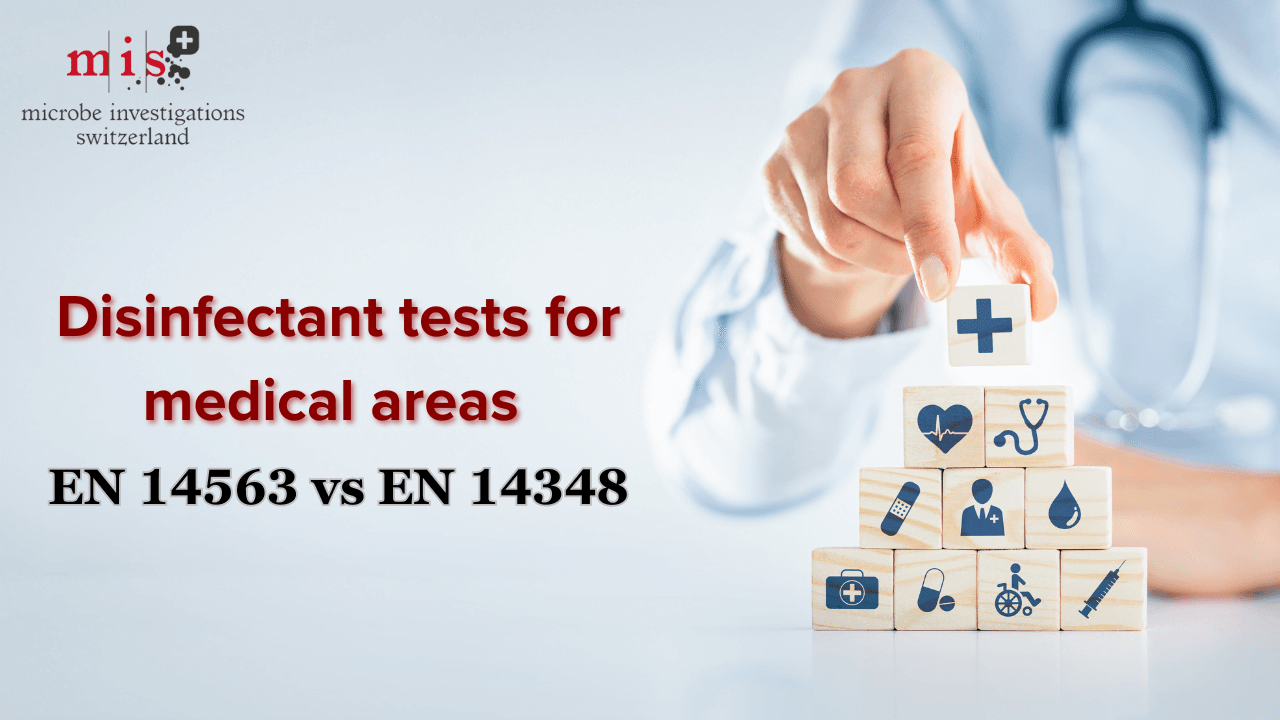 Disinfectant Tests for Medical Areas: EN 14563 vs EN 14348