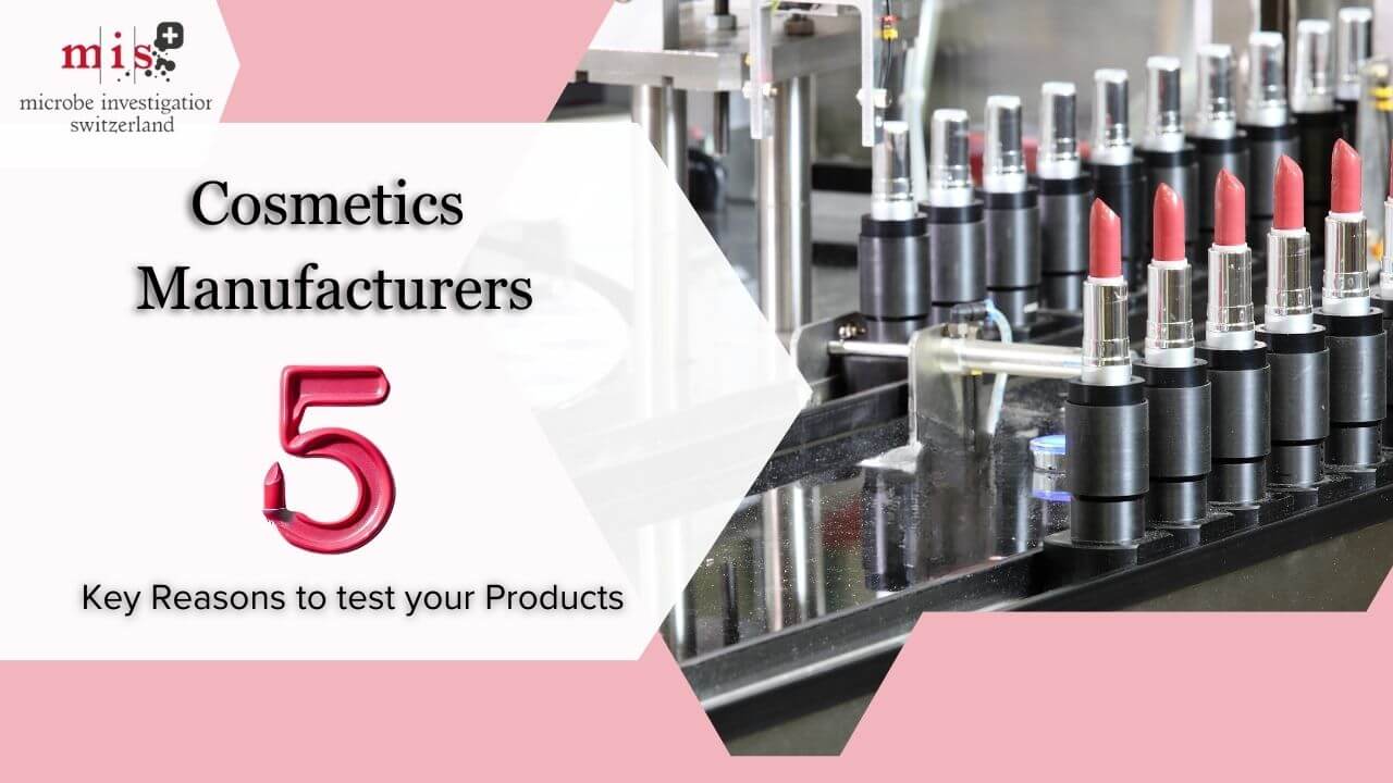 Five Key Reasons Cosmetic Manufacturers to do Product Testing